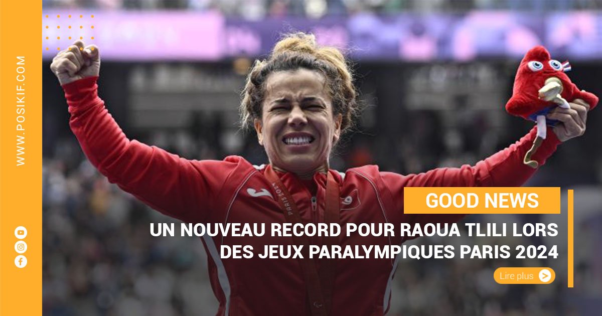 Un nouveau record pour Raoua Tlili lors des Jeux paralympiques Paris ...